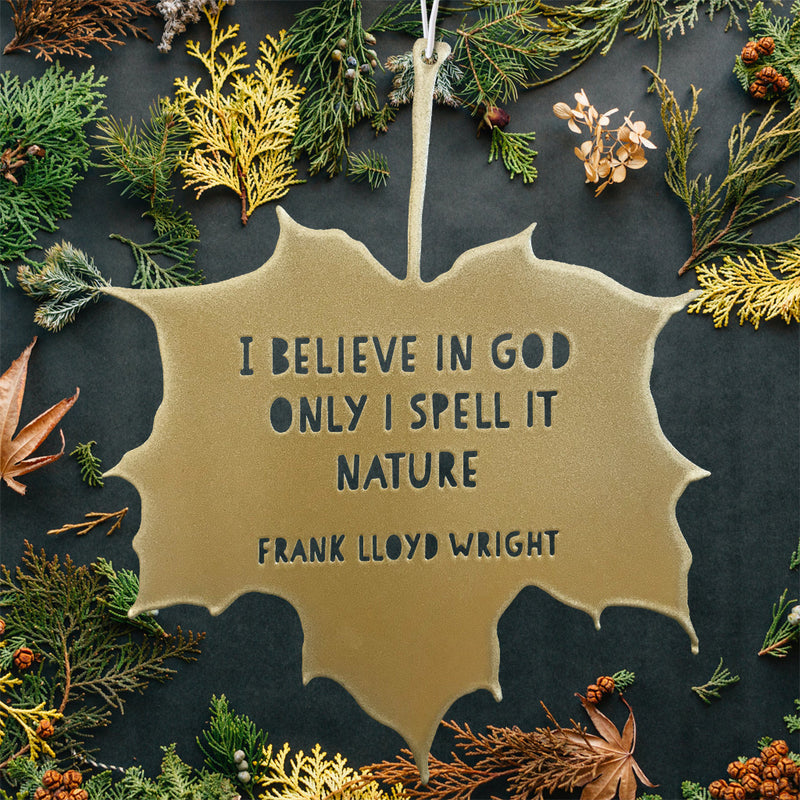 Leaf Quote - I believe in God only I spell it Nature - Frank Lloyd Wri ...