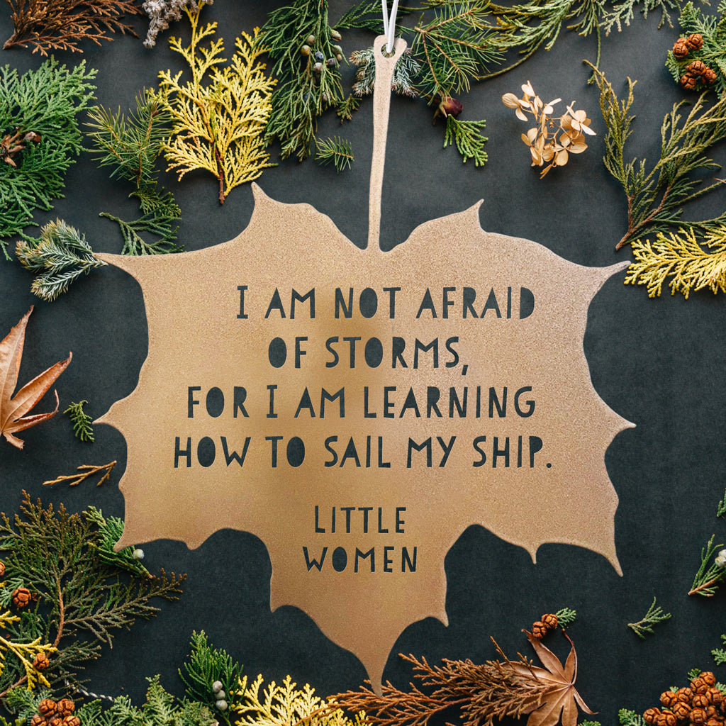 Leaf Quote - I am not afraid of storms, for I am learning how to sail ...